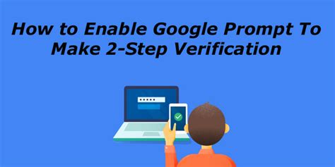How To Enable Google Prompt To Make 2 Step Verification