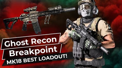Best Mk18 Loadout Ghost Recon Breakpoint Youtube