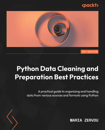 Python Data Cleaning and Preparation Best Practices [Book]