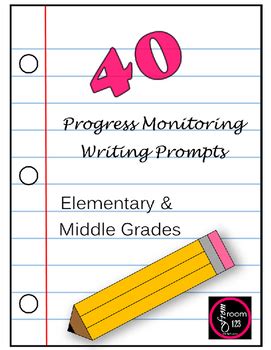 40 Writing Progress Monitoring Prompts Elementary Middle Grades