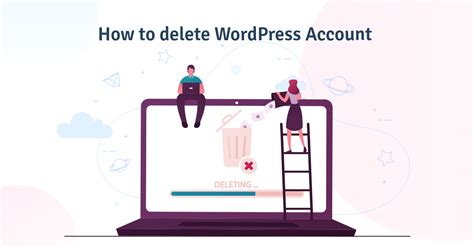 Understanding The Consequences Of Deleting Your Wordpress Account By