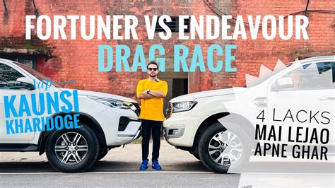 Fortuner Vs Endeavour Drag Race Aap Konsi Kharidoge Used Cars For