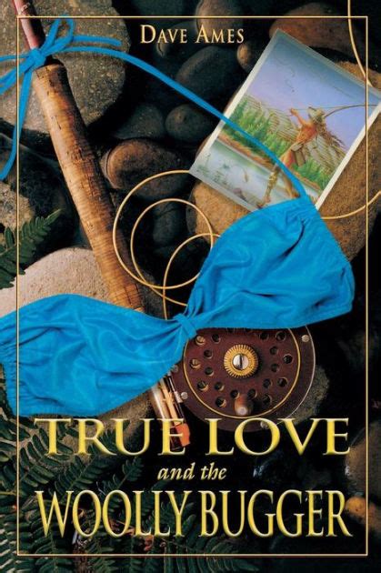 True Love And The Woolly Bugger By Dave Ames Paperback Barnes And Noble®