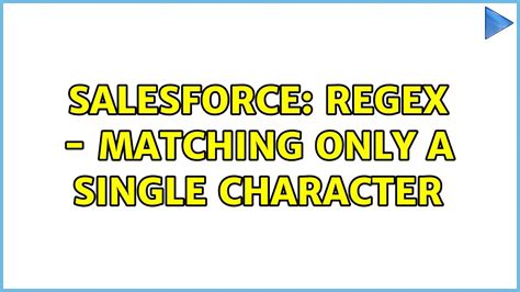 Salesforce Regex Matching Only A Single Character 2 Solutions