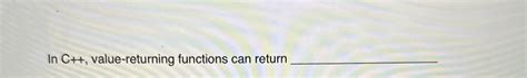 Solved In C ﻿value Returning Functions Can Return