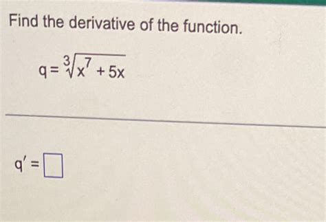 Solved Find The Derivative Of The Functionqx75x3q