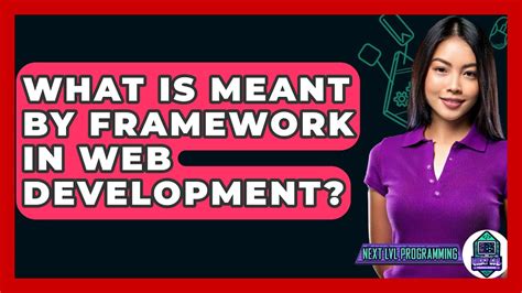 what is meant by framework in web development next lvl programming
