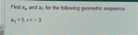 solved find an ﻿and a7 ﻿for the following geometric