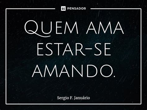⁠quem Ama Estar Se Amando Sergio F Januario Pensador