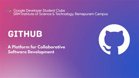 Github A Platform For Collaborative Software Development By Gdsc Srm