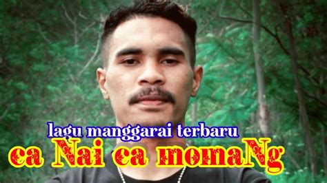Lagu Manggarai 🌿ca Nai Ca Momang🌿cipsello Andtiandvoc Tiand🌿 Youtube