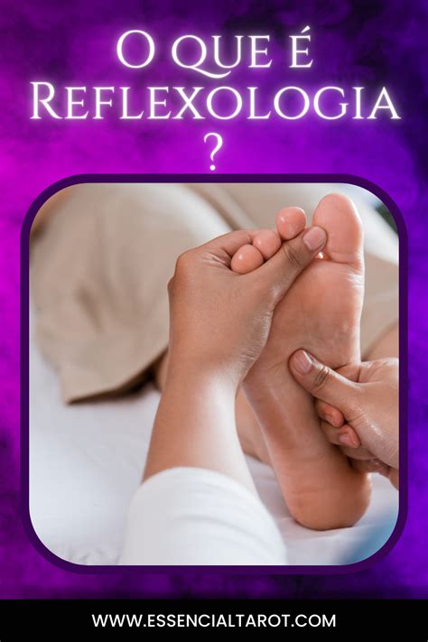 O Que é Reflexologia Essencial Tarot
