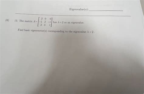 solved eigenvalue s 6 13 ﻿the matrix a [200 12 1231]
