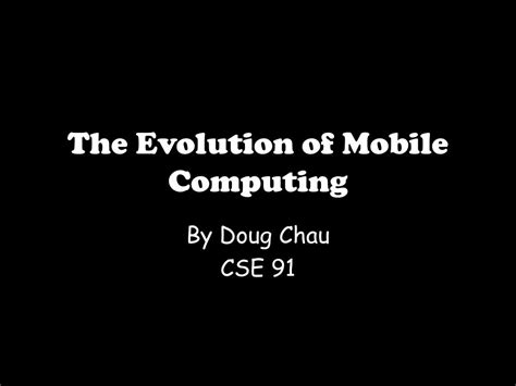 Ppt The Evolution Of Mobile Computing Powerpoint Presentation Free Download Id 120385