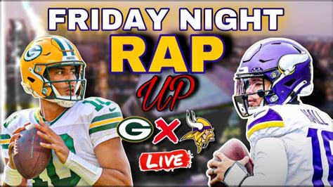 Friday Night Rap Up Vikings Vs Packers Preview Its Jaren Hall Szn