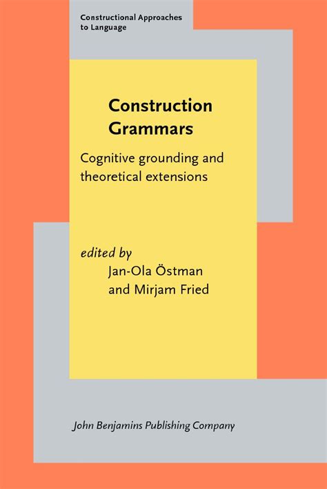 Construction Grammars Cognitive Grounding And Theoretical Extensions