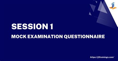 Session 1 Mock Examination Questionnaire J3 Trainers And Consultants Inc