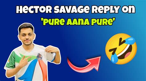 Soul Hector Savage Reply On Pure Aana🔥 Youtube