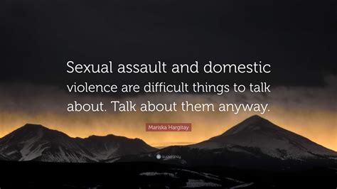 Mariska Hargitay Quote Sexual Assault And Domestic Violence Are