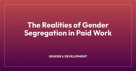 The Realities Of Gender Segregation In Paid Work CSR Education