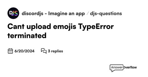 Cant Upload Emojis Typeerror Terminated Discordjs Imagine An App