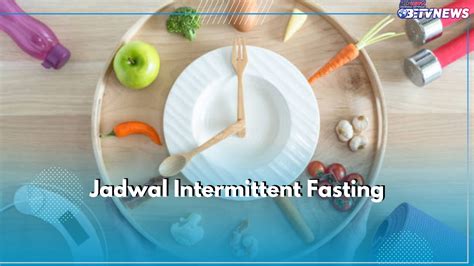 5 Jadwal Diet Intermittent Fasting Pilih Sesuai Kemampuanmu Ya