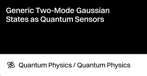 Generic Two Mode Gaussian States As Quantum Sensors