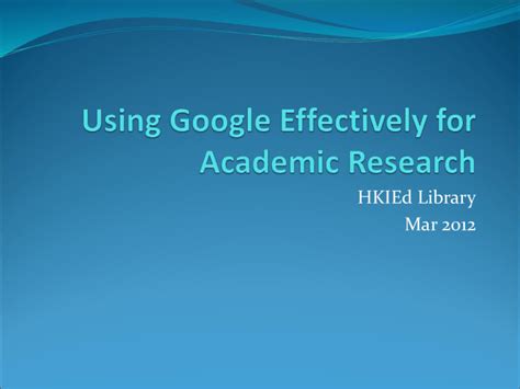 Using Google Effectively For Academic Research