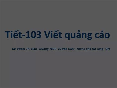 PPT Bài giảng Ngữ văn Tiết Viết quảng cáo PowerPoint Presentation ID