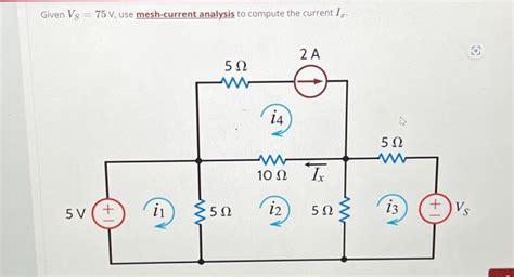 Solved Given Vs75 V Use Mesh Current Analysis To Compute