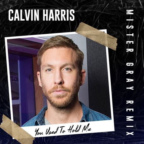 Stream Calvin Harris You Used To Hold Me Mister Gray Remix By