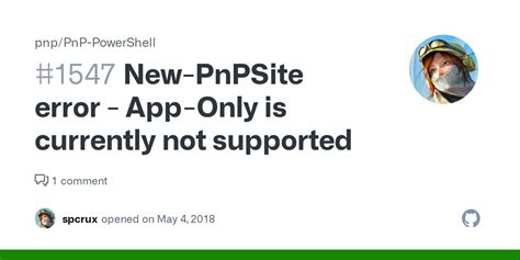 New PnPSite Error App Only Is Currently Not Supported Issue Pnp PnP PowerShell GitHub