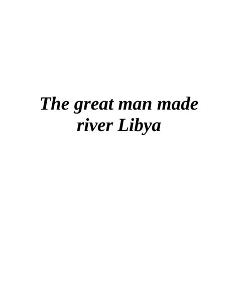 The Great Man Made River Libya Objectives Benefits Scope And