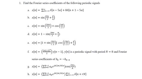 Solved 1. Find the Fourier series coefficients of the | Chegg.com