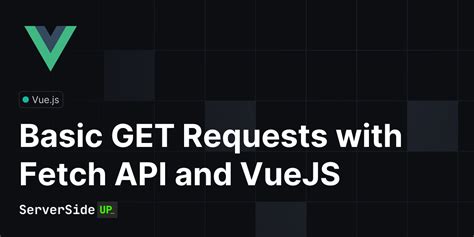 Basic Get Requests With Fetch Api And Vuejs Server Side Up
