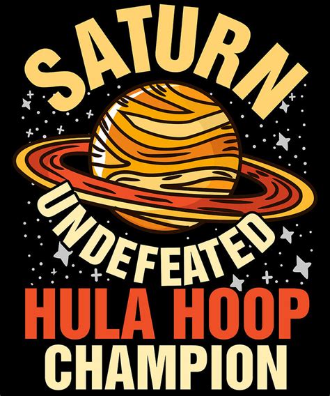 Saturn Undefeated Hula Hoop Champion T Digital Art By Bi Nutz Fine