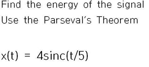 Solved Find The Energy Of The Signal Use The Parseval S Chegg