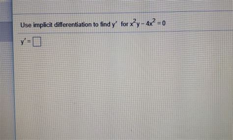 solved use implicit differentiation to find y for xy 4x