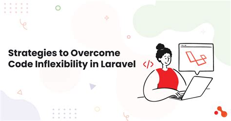 how to overcome code inflexibilities in laravel projects