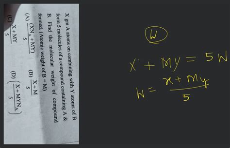 X Gm A Atoms On Combining With Y Atoms Of B Form 5 Molecules Of A Compoun