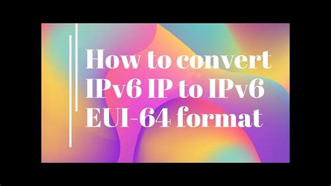 How To Convert Ipv6 Address To Ipv6 Eui 64 Format