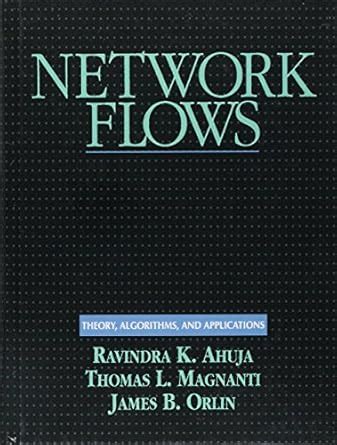 Network Flows Theory Algorithms And Applications Ahuja Ravindra Magnanti Thomas Orlin
