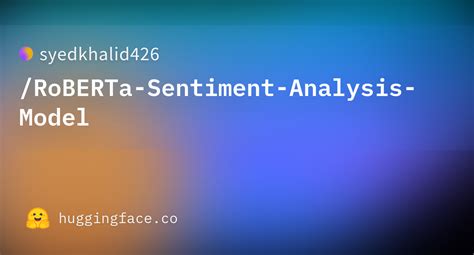 Syedkhalid426roberta Sentiment Analysis Model · Hugging Face