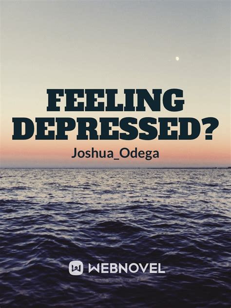 Read Feeling Depressed Joshuaodega Webnovel
