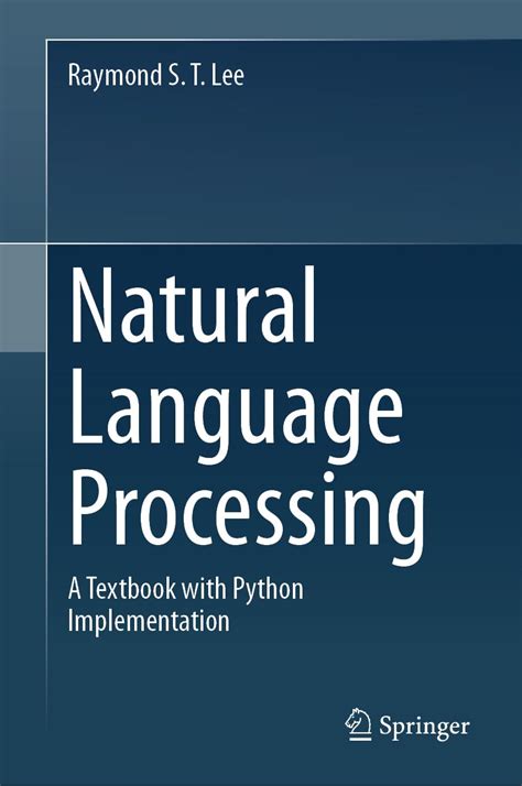Natural Language Processing A Textbook With Python Implementation 9789819919987