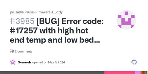 Bug Error Code 17257 With High Hot End Temp And Low Bed Temp · Issue 3985 · Prusa3dprusa