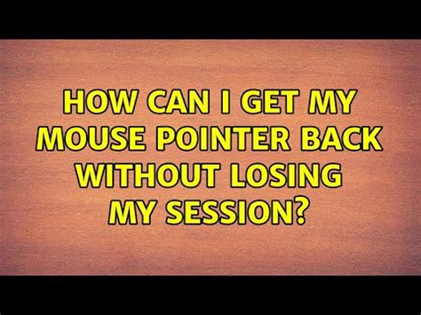 Ubuntu How Can I Get My Mouse Pointer Back Without Losing My Session YouTube