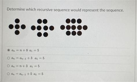 solved determine which recursive sequence would represent