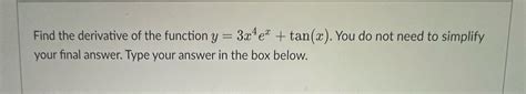 Solved Find The Derivative Of The Function Y 3x4ex Tan X