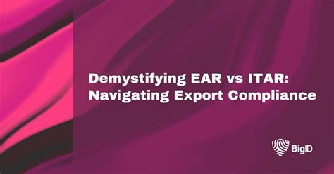 Demystifying Ear Vs Itar Navigating Export Compliance Bigid